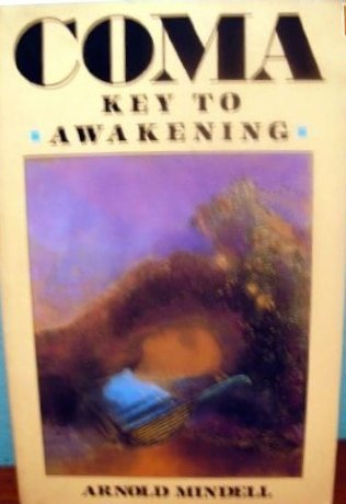 Coma: Key to Awakening: Mindell, Arnold: 9780877734864: Amazon.com: Books