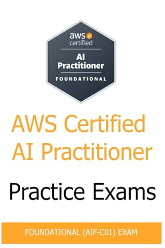 AWS Certified AI Practitioner Practice Exams - 2024: Prepare - Want It All