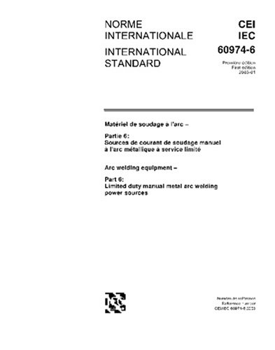 IEC 60974-6 Ed. 1.0 b:2003, Arc welding equipment - Part 6: Limited ...