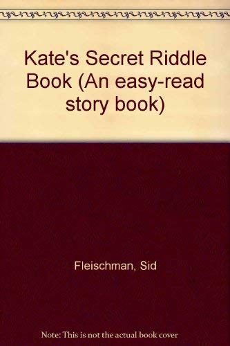 Kate's secret riddle book (An Easy-read story book): Sid Fleischman ...