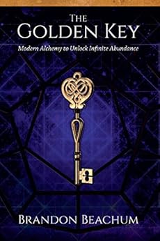 The Golden Key: Modern Alchemy to Unlock Infinite Abundance - Kindle ...