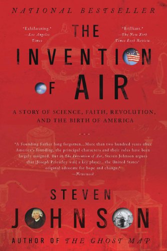 The Invention of Air: A Story Of Science, Faith, Revolution, And The ...