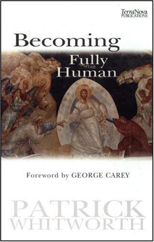 Becoming Fully Human: Whitworth, Patrick: 9781901949230: Amazon.com: Books