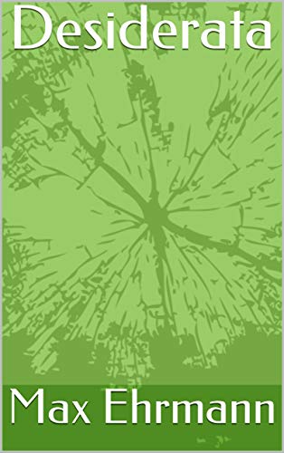 Amazon.com: Desiderata (Words to live by Book 1) eBook : Ehrmann, Max ...