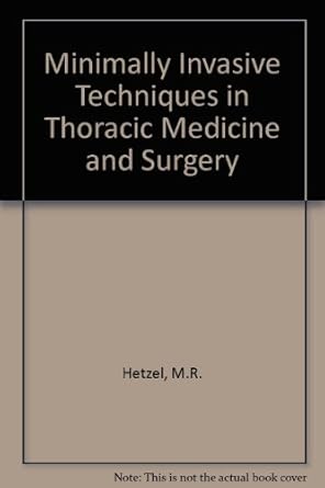 Minimally Invasive Techniques in Thoracic Medicine and Surgery: Hetzel ...