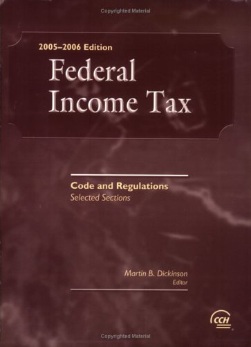 Federal Income Tax: Code and Regulations-Selected Sections (2005-2006 ...