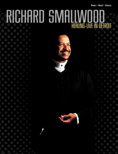 Richard Smallwood with Vision - Healing (Live in Detroit): Piano/Vocal ...