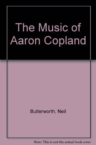The Music of Aaron Copland: Butterworth, Neil: 9780876634950: Amazon.com: Books