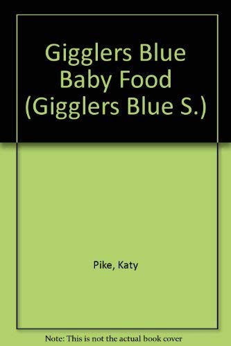Gigglers Blue Baby Food: Pike, Katy: 9781865095059: Amazon.com: Books
