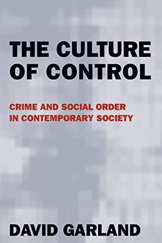 The Culture of Control: Crime and Social Order in Contemporary Society ...