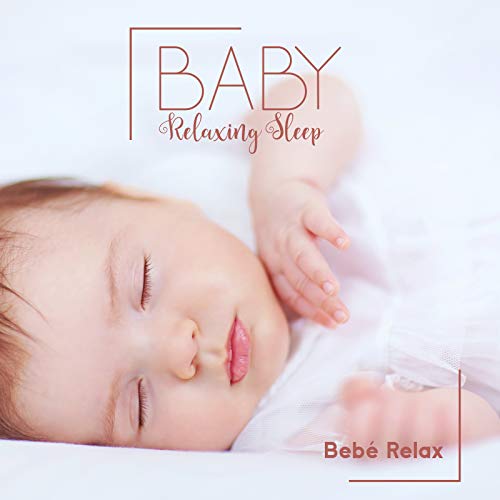 Amazon.com: Baby Relaxing Sleep : Bebé Relax: Digital Music