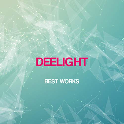 Play Deelight Best Works by DeeLight on Amazon Music