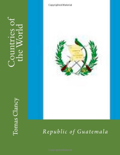 Countries of the World: Republic of Guatemala: Clancy, Tomas ...