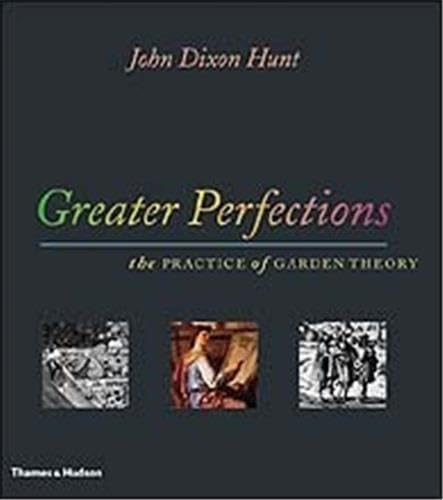 Amazon | Greater Perfections: The Practice of | Hunt, John Dixon | Essays