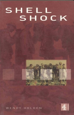 Shell Shock: The Psychological Impact of War: Holden, Wendy ...