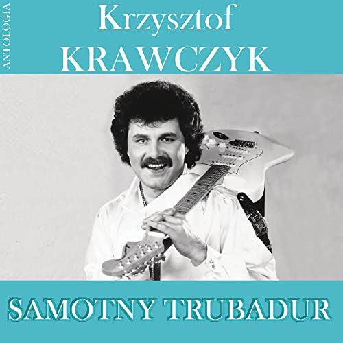 Amazon.com: Samotny Trubadur (Krzysztof Krawczyk Antologia) : Krzysztof ...