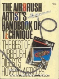 The Airbrush artist's handbook of technique: The best of Airbrush ...
