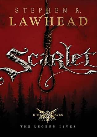 Scarlet (The King Raven Trilogy Book 2) eBook : Lawhead, Stephen R ...