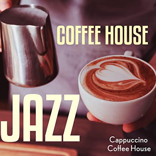 Amazon.com: Coffee House Jazz : Cappuccino Coffee House: Digital Music