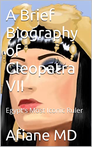Amazon.com: Cleopatra: Egypt's Most Iconic Queen: A Brief Biography of ...
