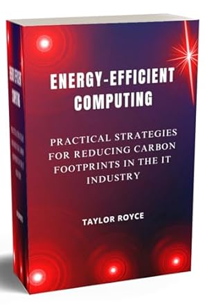 Energy-Efficient Computing: Practical Strategies for Reducing Carbon Footprints in the IT ...