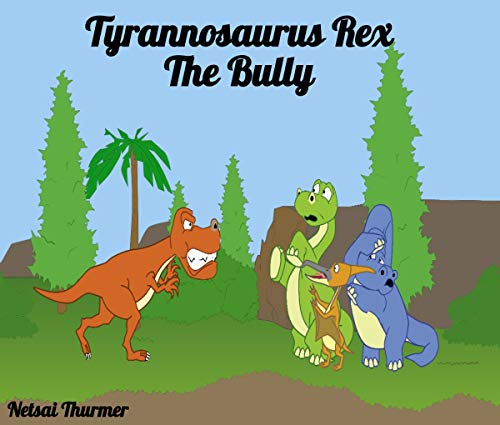 Tyrannosaurus Rex The Bully eBook : Thurmer, Netsai : Amazon.co.uk ...