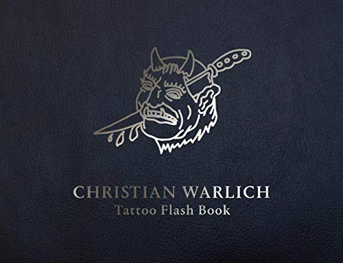 Christian Warlich. Tattoo Flash Book: Vorlagealbum des Königs der ...