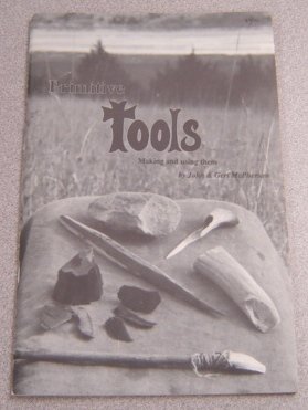 Primitive Tools; Making and Using Them: McPherson, John & Jeri: Amazon ...