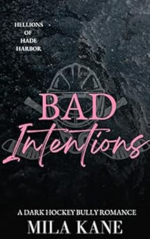 Bad Intentions: A Dark Hockey Bully Romance (Hellions of Hade Harbor Book 1) eBook : Kane, Mila ...
