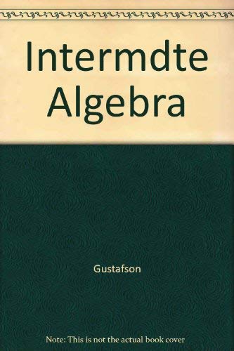 Intermediate Algebra: Gustafson, R. David, Frisk, Peter D ...