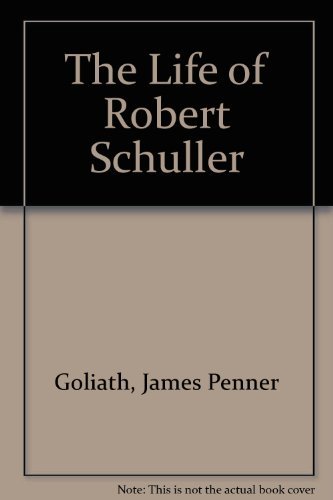 The Life of Robert Schuller: Goliath, James Penner: Amazon.com: Books
