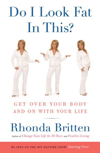 Do I Look Fat in This? : Get Over Your Body and On With Your Life ...