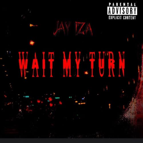 Wait My Turn by Jay Iza on Amazon Prime Music