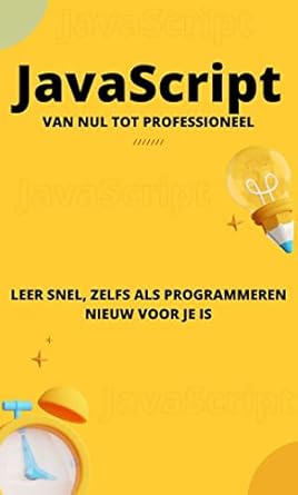 Amazon.com: JavaScript van nul tot professioneel: Leer snel, zelfs als programmeren nieuw voor ...