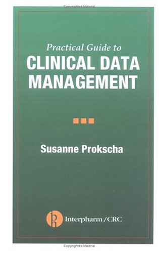 Practical Guide to Clinical Data Management: 9781574910438: Medicine ...