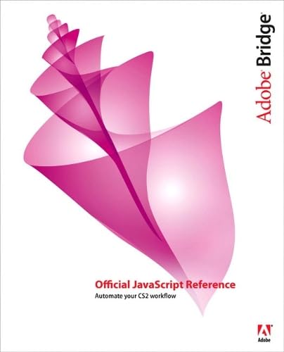 Adobe Bridge Official Javascript Reference: Automate Your CS2 Workflow ...