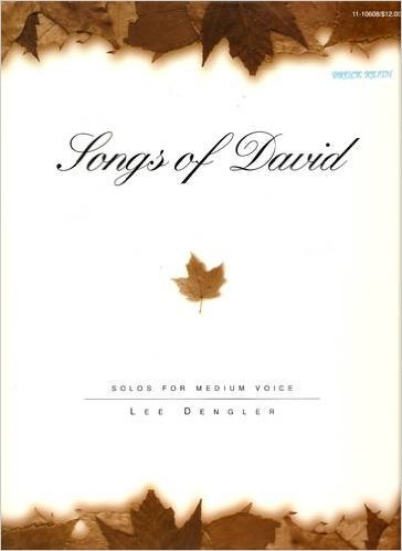 Songs of David: Solos for Medium Voice: Lee Dengler: 9780800654849 ...