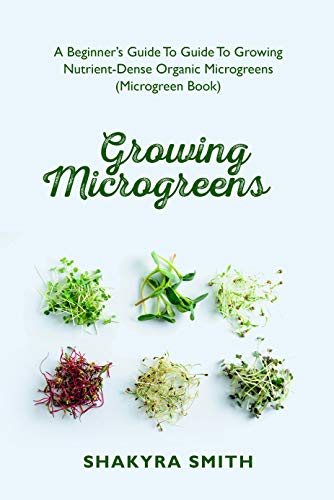 Growing Microgreens: A Beginner’s Guide To Guide To Growing Nutrient ...