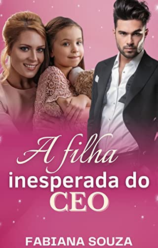 A filha inesperada do CEO - eBooks na Amazon.com.br