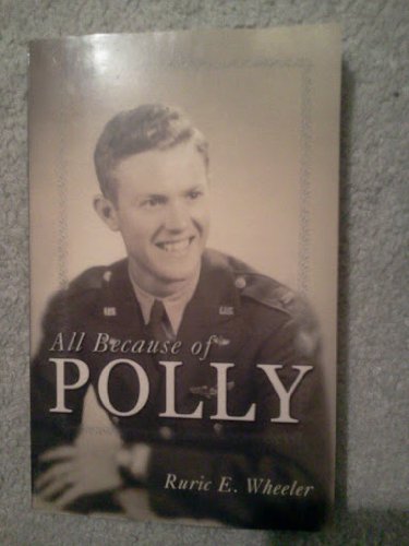 All Because of Polly: Wheeler, Ruric E.: 9781589300644: Amazon.com: Books