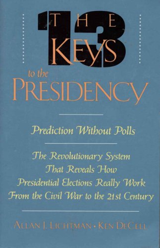 Thirteen Keys to the Presidency: Lichtman Allan: 9780819187512: Amazon ...