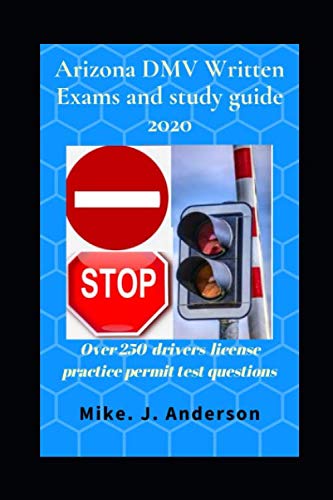 Arizona DMV written exams and study guide 2020: Over 250 drivers ...