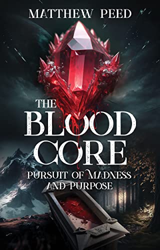 Blood Core: Pursuit of Madness and Purpose eBook : Peed, Matthew ...