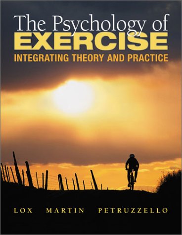 The Psychology of Exercise: Integrating Theory and Practice ...