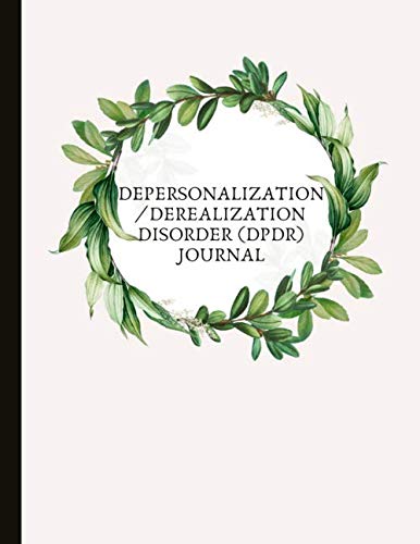 Depersonalization / Derealization Disorder (DPDR) Journal: Useful ...