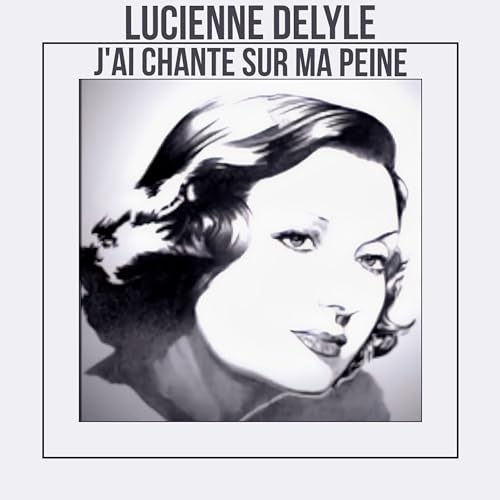 Riproduci J'ai Chante Sur Ma Peine di Lucienne Delyle su Amazon Music