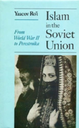 Islam in the Soviet Union: From the Second World War to Perestroika ...