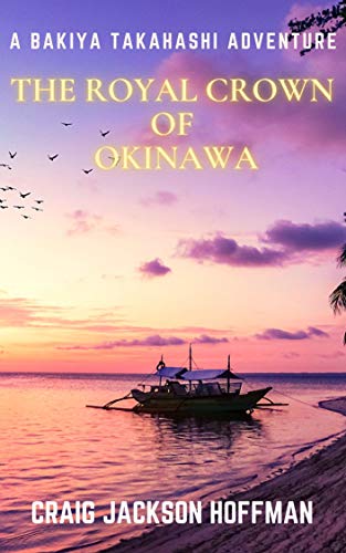 Amazon.co.jp: The Royal Crown Of Okinawa: A Bakiya Takahashi Adventure ...