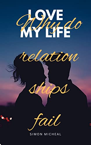 Why Do Relationship Fail: 10 Reasons relationship fail eBook : Michael ...