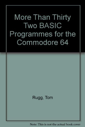 More Than 32 Basic Programs for the Commodore 64 Computer: Rugg, Tom ...
